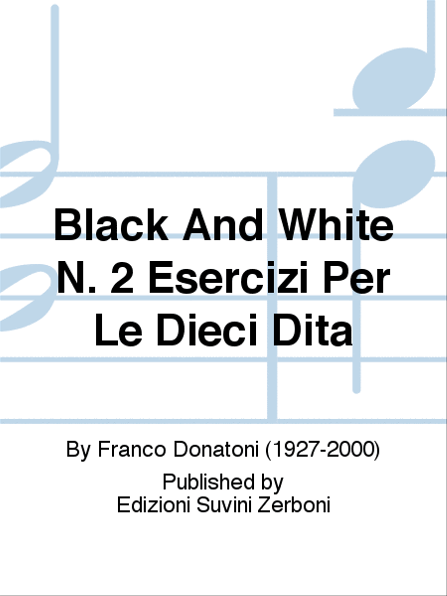 Black And White N. 2 Esercizi Per Le Dieci Dita by Franco Donatoni ...