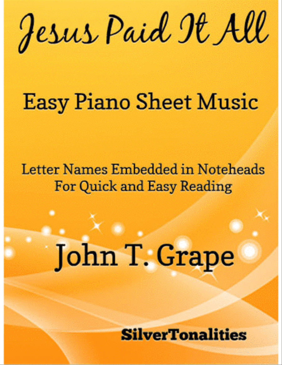 Jesus Paid It All Easy Piano Sheet Music By Silvertonalities Easy