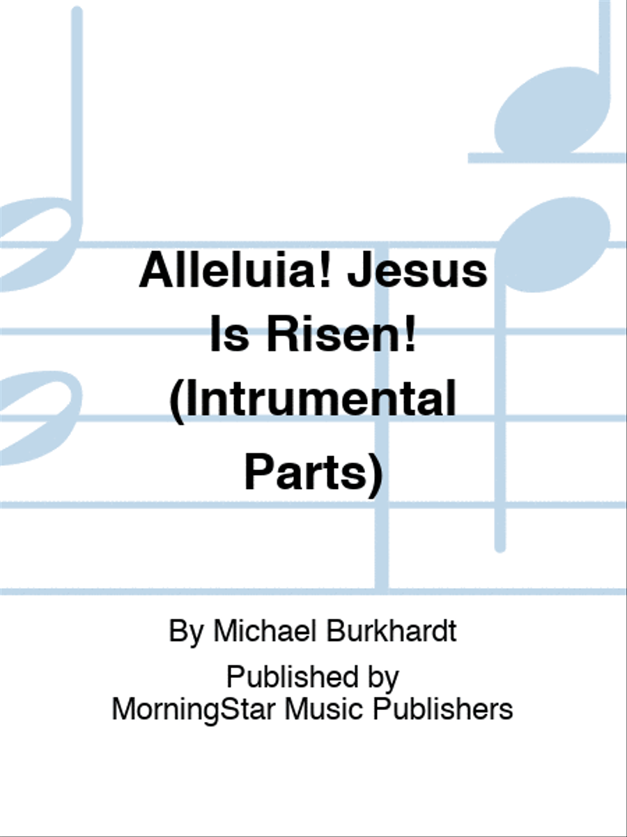 Alleluia Jesus Is Risen Intrumental Parts By Michael Burkhardt