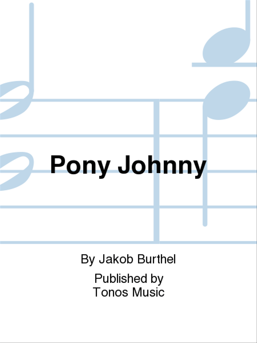 Pony Johnny by Jakob Burthel - Children's Choir - Sheet Music | Sheet ...