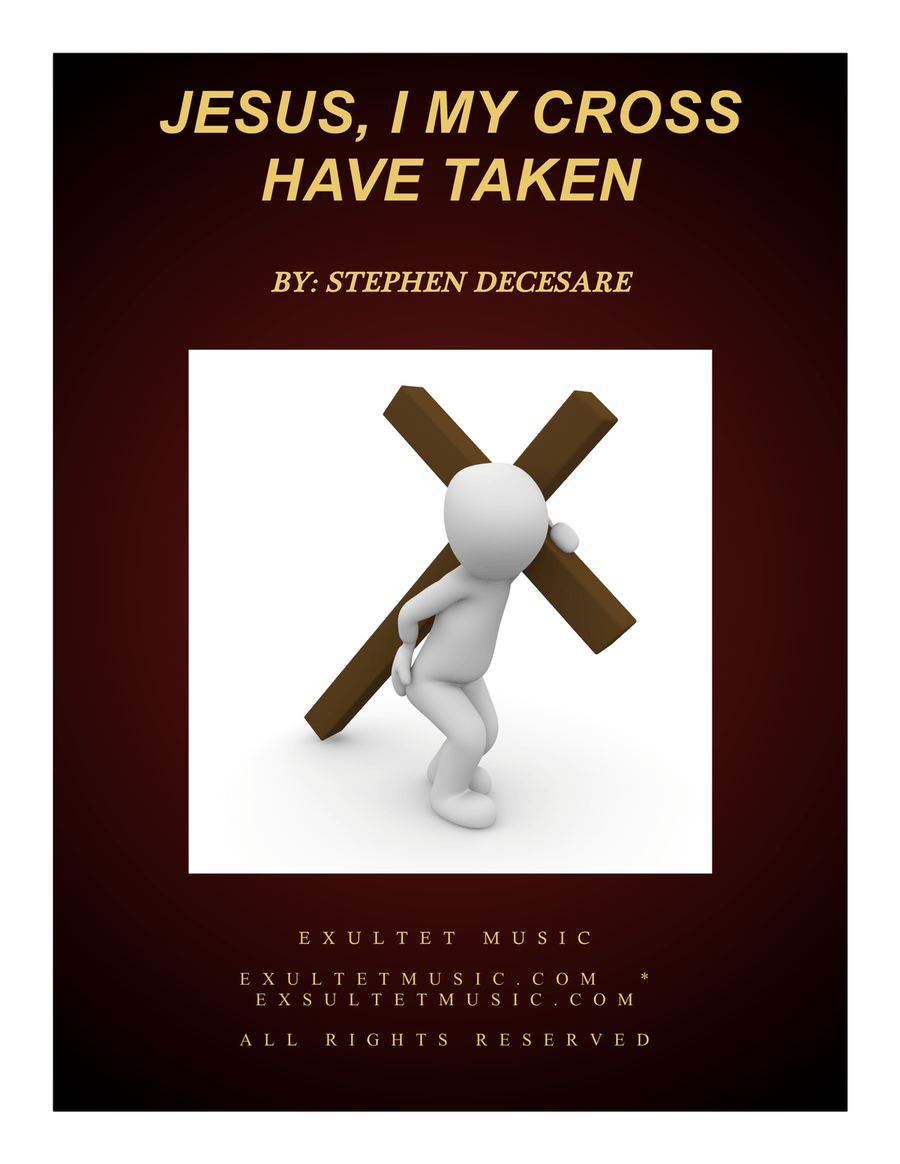 Jesus I My Cross Have Taken By Stephen Decesare High Voice Digital