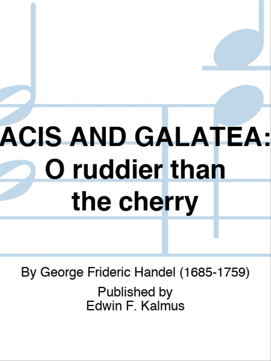 Acis And Galatea O Ruddier Than The Cherry By George Frideric Handel
