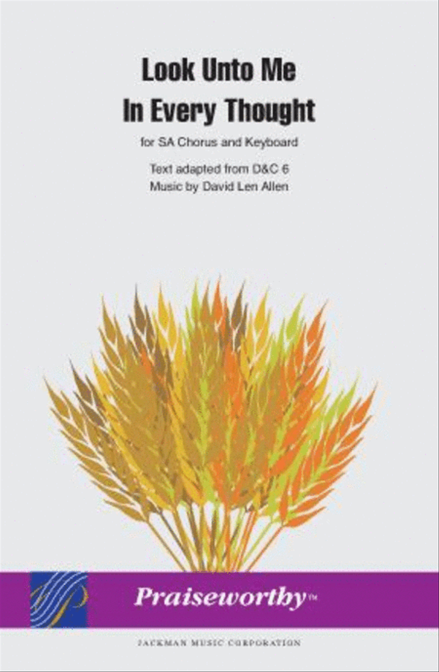 Look Unto Me In Every Thought – SA by David Len Allen - Choir, SA, 2 ...