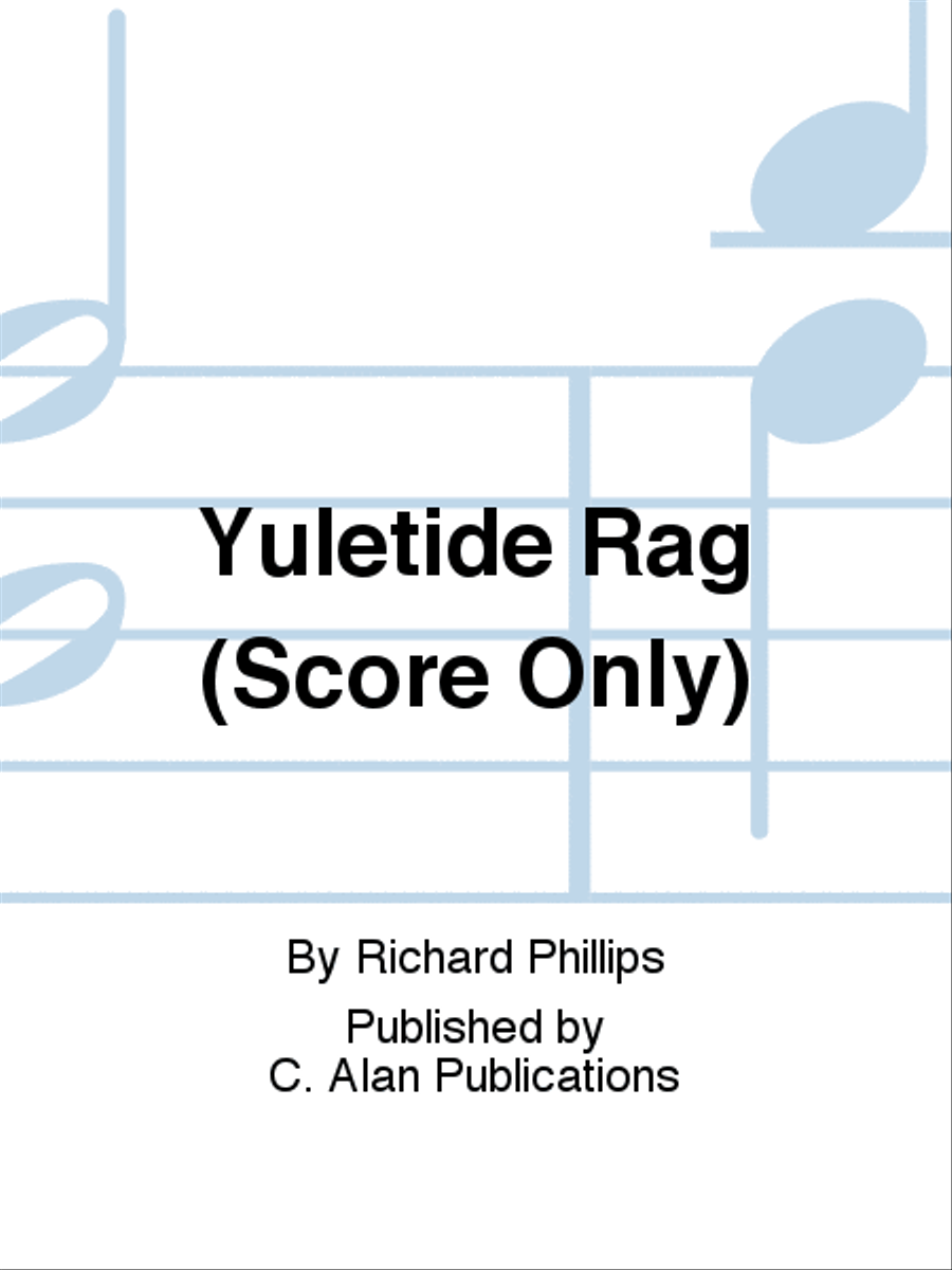 Yuletide Rag (Score Only) by Richard Phillips - B-Flat Clarinet, Bass ...