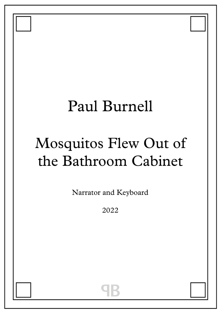 Mosquitos Flew Out of the Bathroom Cabinet, for Narrator and Keyboard ...
