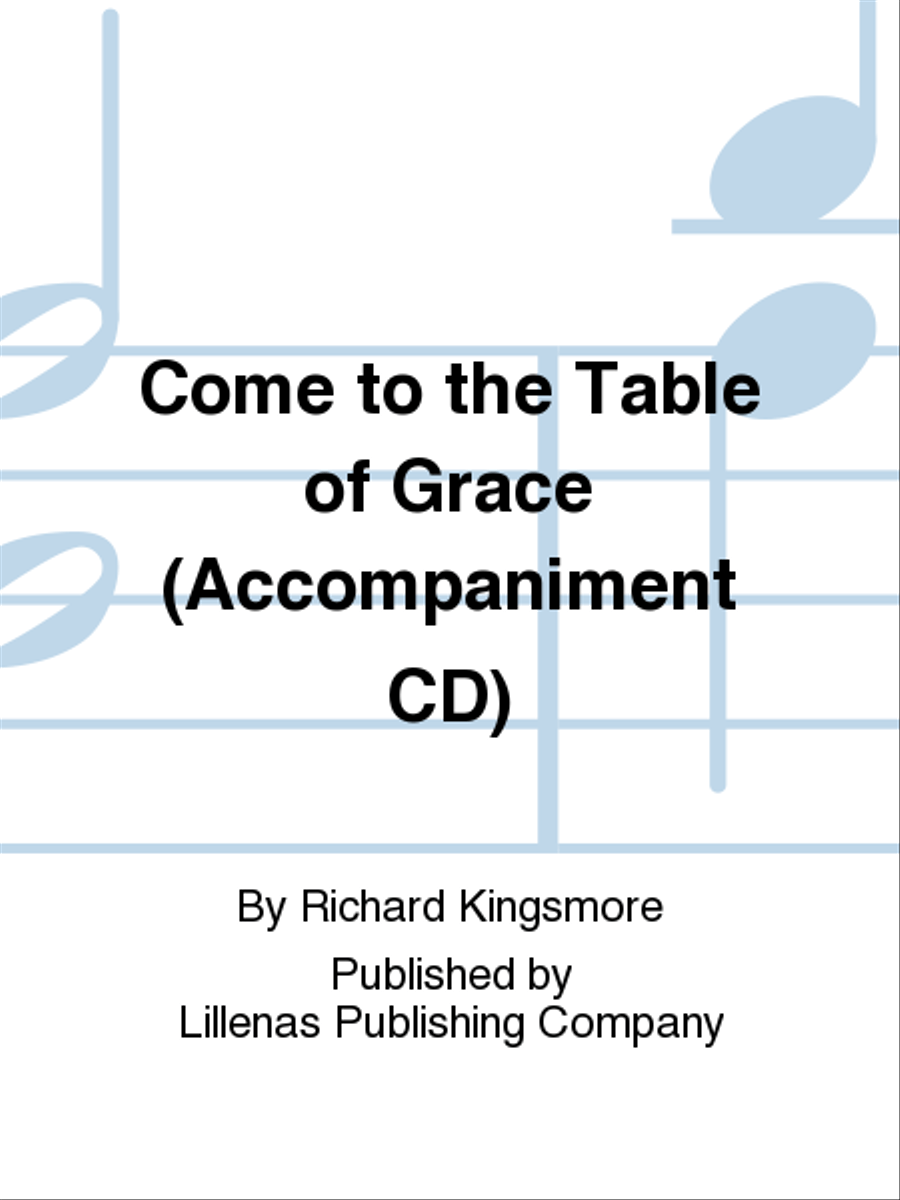 Come to the Table of Grace (Accompaniment CD) by Richard Kingsmore - 4 ...