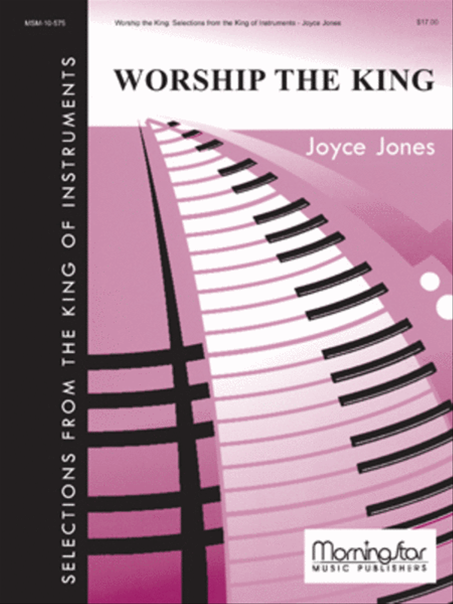Worship the King Selections from King of Instruments by Joyce Jones ...