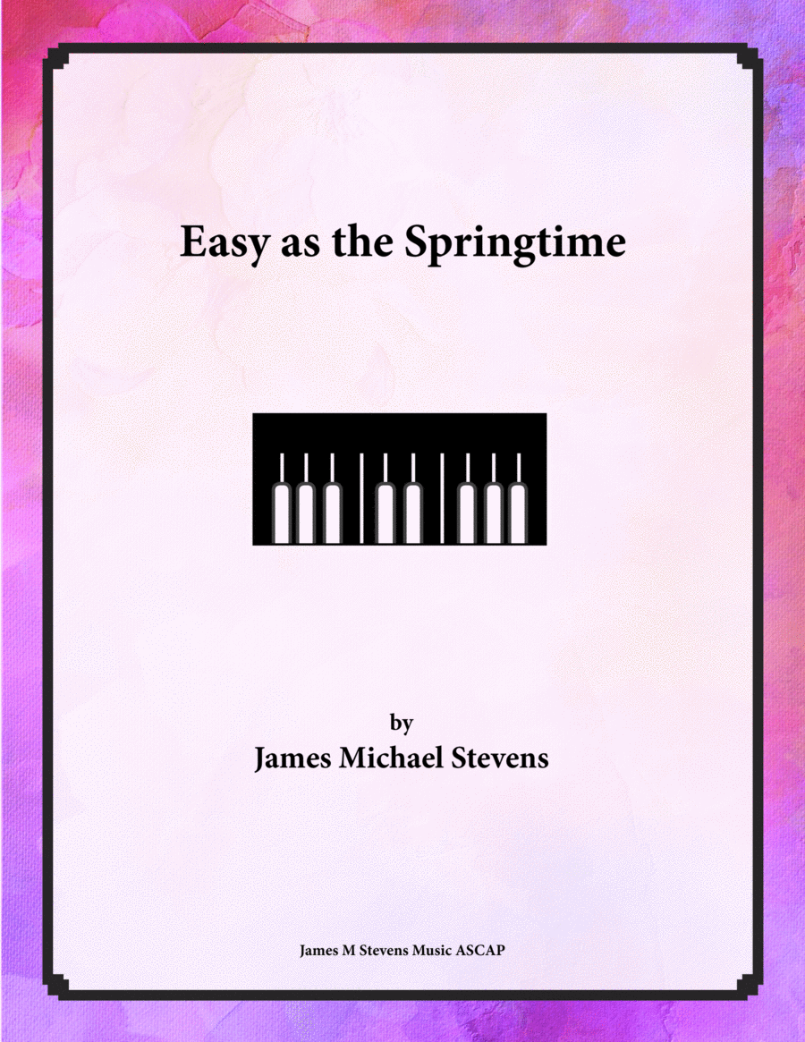 Easy as the Springtime by James Michael Stevens - Piano Solo - Digital ...