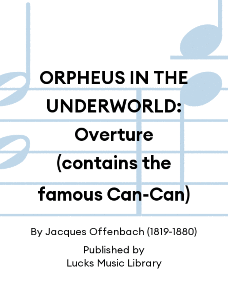 ORPHEUS IN THE UNDERWORLD: Overture (contains the famous Can-Can) by ...