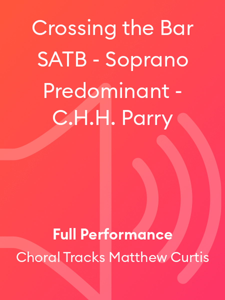 Crossing the Bar SATB - Soprano Predominant - C.H.H. Parry by Charles ...
