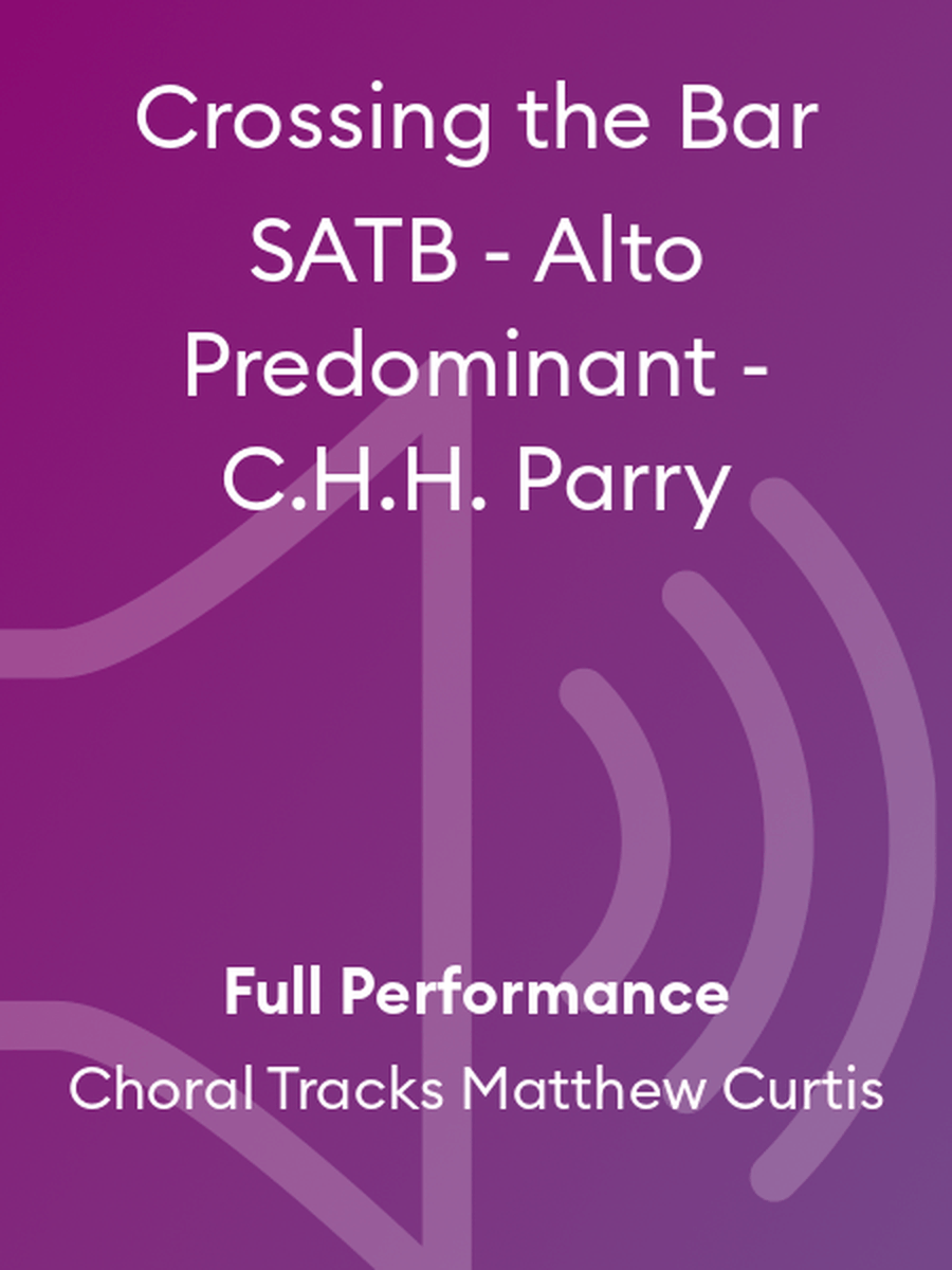 Crossing the Bar SATB - Alto Predominant - C.H.H. Parry by Charles ...