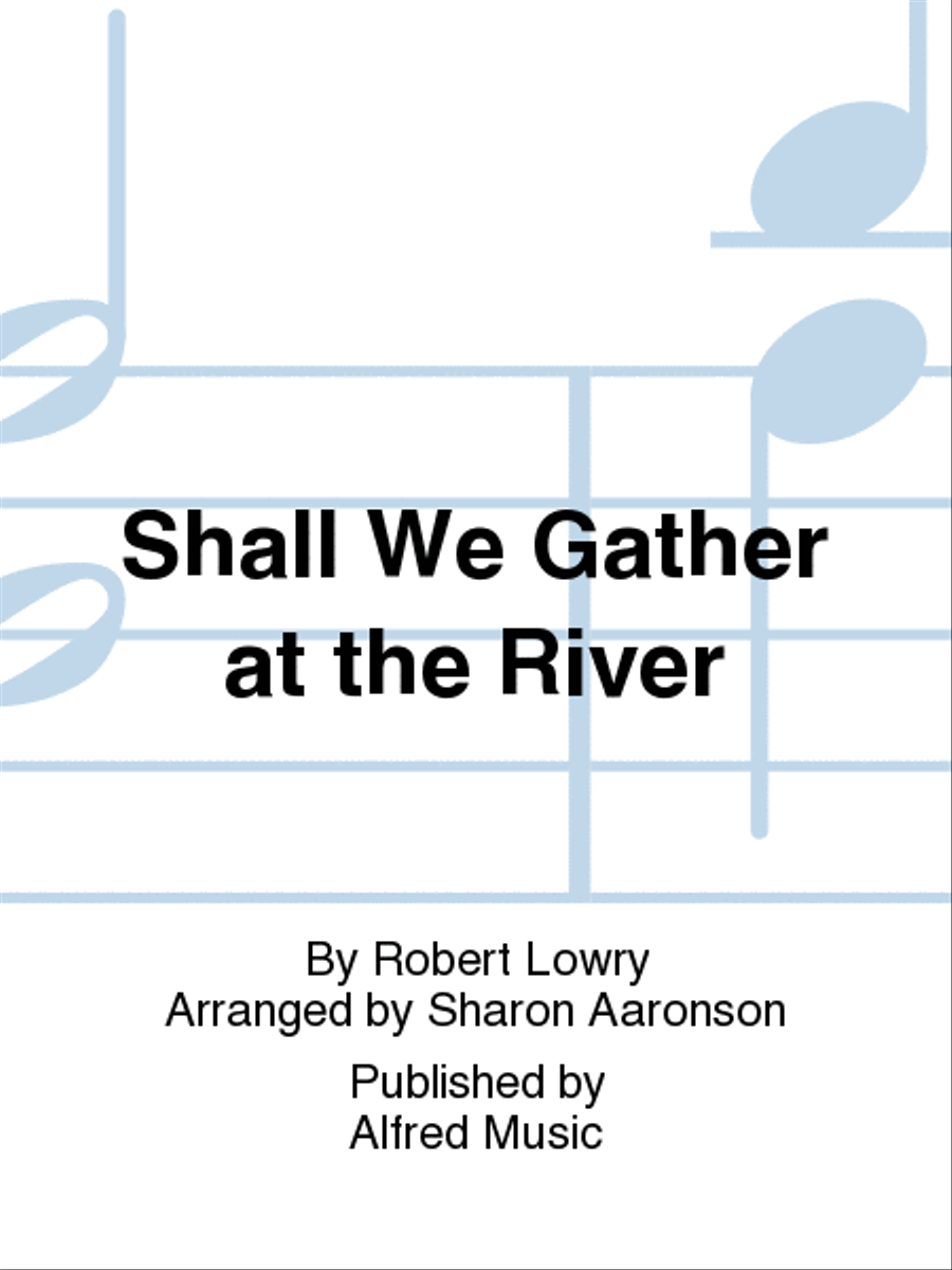 Shall We Gather at the River by Robert Lowry - Piano Solo - Sheet Music ...