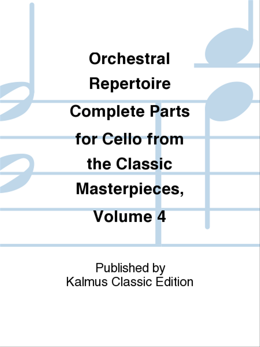 Orchestral Repertoire Complete Parts for Cello from the Classic ...